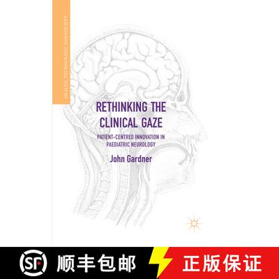 【3-4周达】Rethinking the Clinical Gaze : Patient-centred Innovation in Paediatric Neurology (Softcov... [9783319851105]