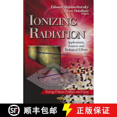 【3-4周达】精装 Ionizing Radiation: Applications, Sources and Biological Effects [9781622573431]