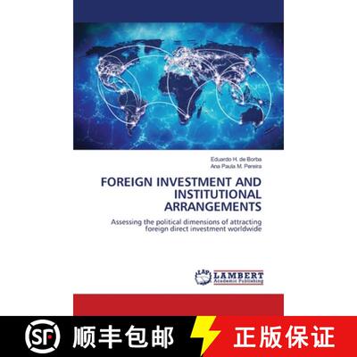 【3-4周达】FOREIGN INVESTMENT AND INSTITUTIONAL ARRANGEMENTS: Assessing the political dimensions of a... [9786208223069]