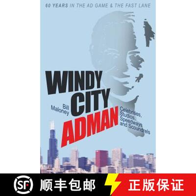 【3-4周达】Windy City Adman: Celebrities, Studios, Speedways and Scoundrels [9780989655606]