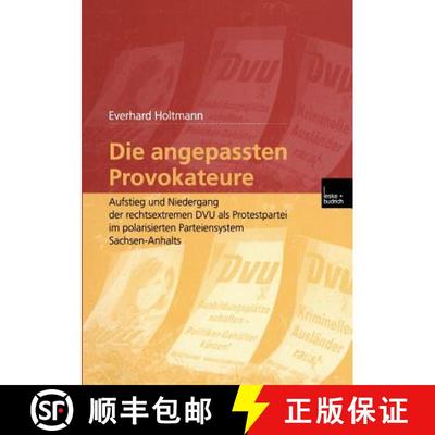 【3-4周达】Die angepassten Provokateure : Aufstieg und Niedergang der rechtsextremen DVU als Protestp... [9783810029737]