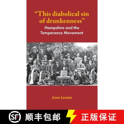 【3-4周达】This diabolical sin of drunkenness: Hampshire and the Temperance Movement [9781905315994]