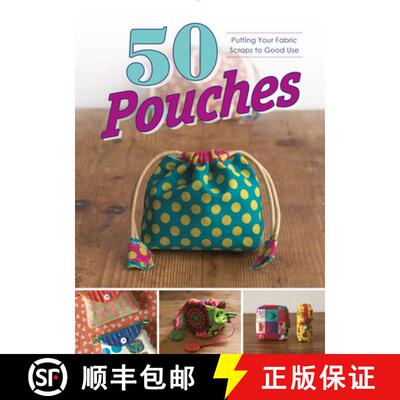 【3-4周达】50 Pouches: Putting Your Fabric Scraps to Good Use: Putting Your Fabric Scraps to Good Use [9780764358098]