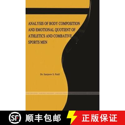 【3-4周达】ANALYSIS OF BODY COMPOSITION AND EMOTIONAL QUOTIENT OF ATHLETICS AND COMBATIVE SPORTS MEN [9781387620500]