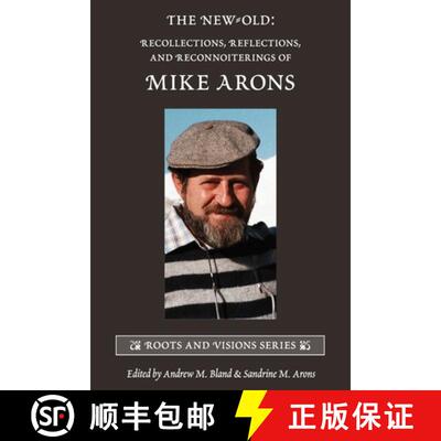 【3-4周达】The New-Old: Recollections, Reflections, and Reconnoiterings of Mike Arons [9781939686534]