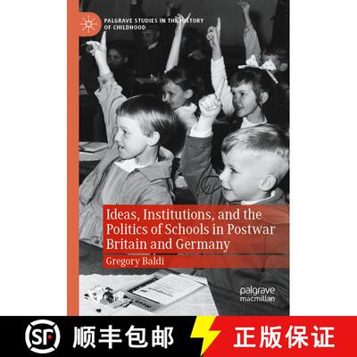【3-4周达】Ideas, Institutions, and the Politics of Schools in Postwar Britain and Germany [9783030981587]