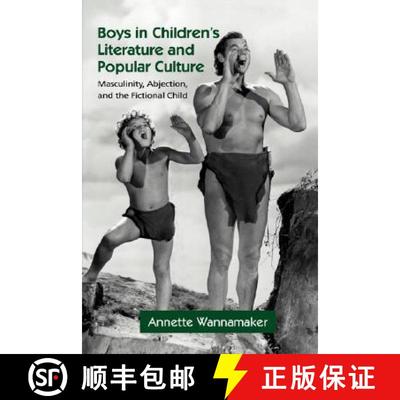 【3-4周达】Boys in Children's Literature and Popular Culture : Masculinity, Abjection, and the Fictio... [9780415974691]