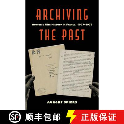 【3-4周达】精装 Archiving the Past: Women's Film History in France, 1927-1978 Volume 10 (First Edition) [9780520400801]