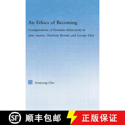 【3-4周达】An Ethics of Becoming : Configurations of Feminine Subjectivity in Jane Austen Charlotte B... [9780415869485]