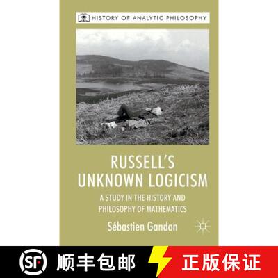 【3-4周达】Russell's Unknown Logicism : A Study in the History and Philosophy of Mathematics (1st ed.... [9781349366835]