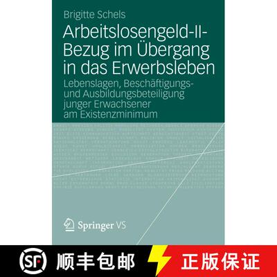 【3-4周达】Arbeitslosengeld-II-Bezug Im UEbergang in Das Erwerbsleben: Lebenslagen, Beschaftigungs- U... [9783531185620]