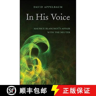 【3-4周达】精装 In His Voice : Maurice Blanchot's Affair with the Neuter [9781438459790]