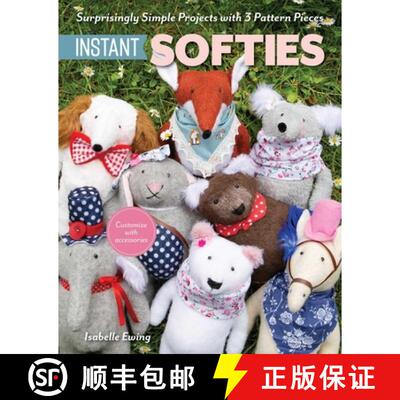 【3-4周达】Instant Softies: Surprisingly Simple Projects with 3 Pattern Pieces [9781644033692]