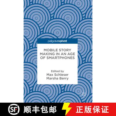 【3-4周达】精装 Mobile Story Making in an Age of Smartphones (1st ed. 2018) [9783319767949]