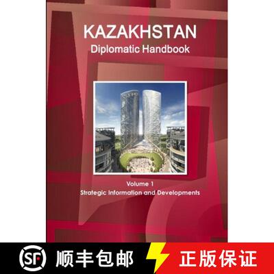 【3-4周达】Kazakhstan Diplomatic Handbook Volume 1 Strategic Information and Developments [9781433027185]