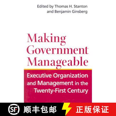 【3-4周达】Making Government Manageable: Executive Organization and Management in the Twenty-First Ce... [9780801878329]