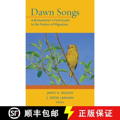 【3-4周达】Dawn Songs: A Birdwatcher's Field Guide to the Poetics of Migration [9780996851947]