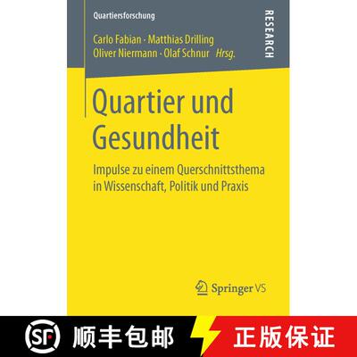 【3-4周达】Quartier und Gesundheit : Impulse zu einem Querschnittsthema in Wissenschaft, Politik und ... [9783658153717]