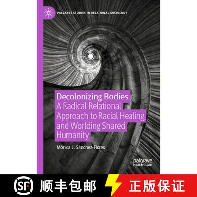 【3-4周达】精装 Decolonizing Bodies: A Radical Relational Approach to Racial Healing and Worlding Sha... [9783032097514]