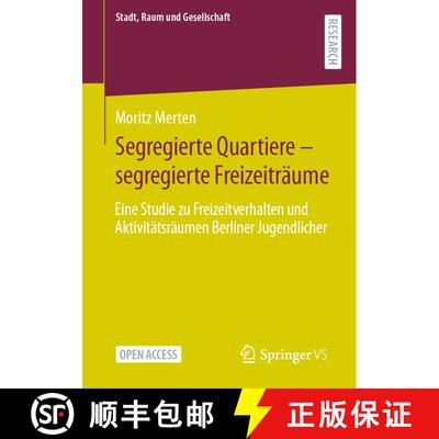 【3-4周达】Segregierte Quartiere - segregierte Freizeiträume : Eine Studie zu Freizeitverhalten und ... [9783658436193]