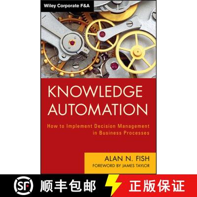 【3-4周达】Knowledge Automation: How To Implement Decision Management In Business Processes [Wiley经管] [9781118094761]
