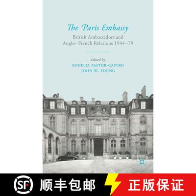 【3-4周达】精装 The Paris Embassy: British Ambassadors and Anglo-French Relations 1944–79 [9780230301559]