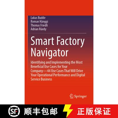 【3-4周达】Smart Factory Navigator: Identifying and Implementing the Most Beneficial Use Cases for Yo... [9783031172564]