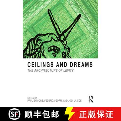 【3-4周达】精装 Ceilings and Dreams: The Architecture of Levity [9781138479357]