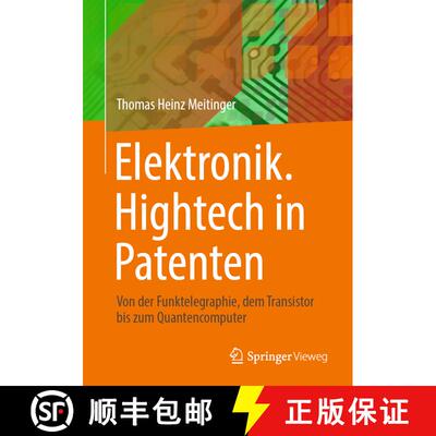 【3-4周达】Elektronik. Hightech in Patenten: Von der Funktelegraphie, dem Transistor bis zum Quantenc... [9783662697542]