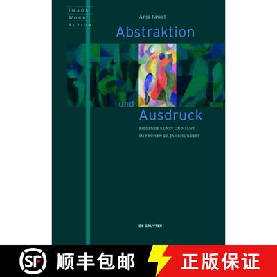 【3-4周达】Abstraktion und Ausdruck – Bildende Kunst und Tanz im frühen 20. Jahrhundert [9783110615104]