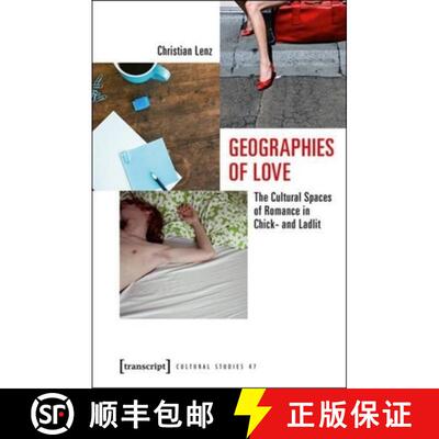 【3-4周达】Geographies of Love: The Cultural Spaces of Romance in Chick- and Ladlit [9783837634419]