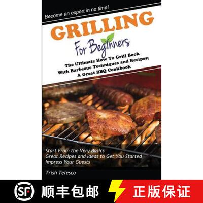 【3-4周达】Grilling for Beginners: The Ultimate How to Grill Book with Barbecue Techniques and Recipe... [9781942915041]