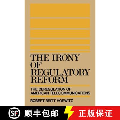 【3-4周达】The Irony of Regulatory Reform: The Deregulation of American Telecommunications [9780195069990]