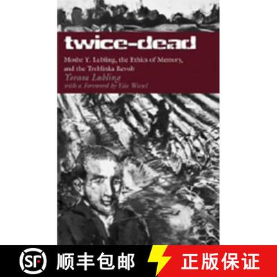 预订 Twice-Dead : Moshe Y. Lubling, the Ethics of Memory, and the Treblinka Revolt [9780820488158]