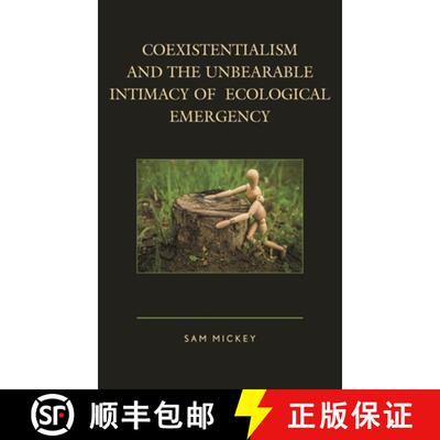 【3-4周达】Coexistentialism and the Unbearable Intimacy of Ecological Emergency [9781498517669]