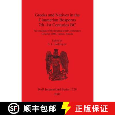 【3-4周达】Greeks and Natives in the Cimmerian Bosporus 7th-1st Centuries BC: Proceedings of the Inte... [9781407301730]