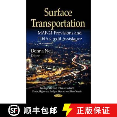 【3-4周达】Surface Transportation: MAP-21 Provisions and TIFIA Credit Assistance [9781624174315]