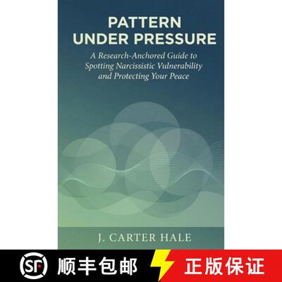 【3-4周达】Pattern Under Pressure: A Research-Anchored Guide to Spotting Narcissistic Vulnerability a... [9798295712333]