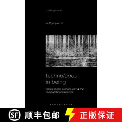 【3-4周达】精装 Technologos in Being: Radical Media Archaeology and the Computational Machine [9781501362293]