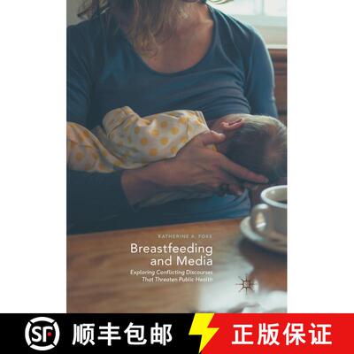 【3-4周达】Breastfeeding and Media : Exploring Conflicting Discourses That Threaten Public Health (So... [9783319859132]