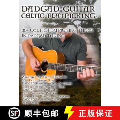 【3-4周达】Dadgad Guitar - Celtic Flatpicking: 30+ Celtic Flatpicking Tunes in DADGAD Tuning [9781775193746]