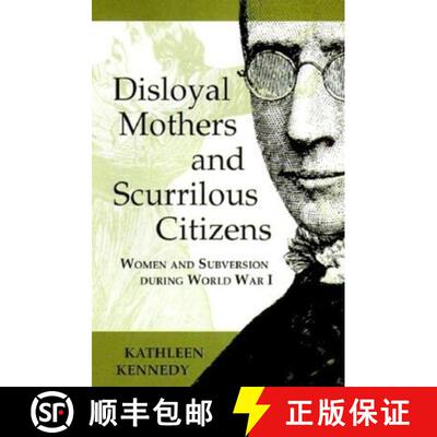 【3-4周达】Disloyal Mothers and Scurrilous Citizens: Women and Subversion during World War I [9780253335654]