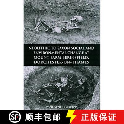 【3-4周达】Neolithic to Saxon Social and Environmental Change at Mount Farm, Berinsfield, Dorchester-... [9780904220599]