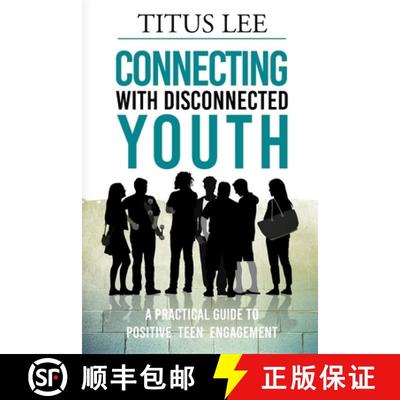 【3-4周达】Connecting with Disconnected Youth: A Practical Guide To Positive Teen Engagement [9781736193167]