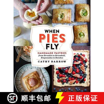 【3-4周达】精装 When Pies Fly: Handmade Pastries from Strudels to Stromboli, Empanadas to Knishes [9781538731901]