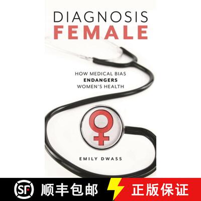 【3-4周达】Diagnosis Female : How Medical Bias Endangers Women's Health [9781538164716]