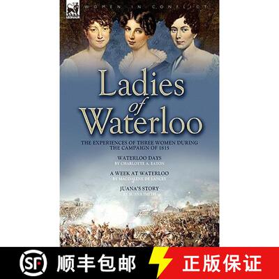 【3-4周达】精装 Ladies of Waterloo: The Experiences of Three Women During the Campaign of 1815 [9781846776441]