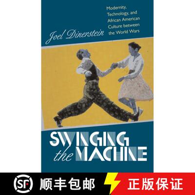 【3-4周达】Swinging the Machine – Modernity, Technology and African American Culture Between the Wor... [9781558493834]