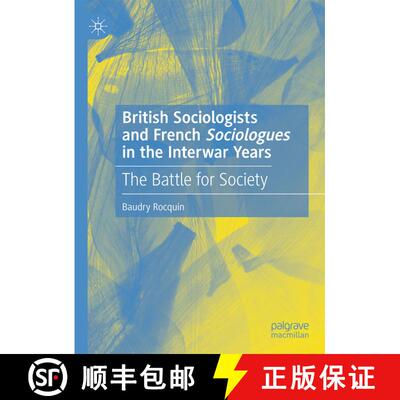 【3-4周达】精装 British Sociologists and French 'Sociologues' in the Interwar Years : The Battle for ... [9783030109127]