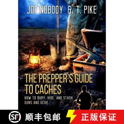 【3-4周达】The Prepper's Guide to Caches: How to Bury, Hide, and Stash Guns and Gear [9781939473363]